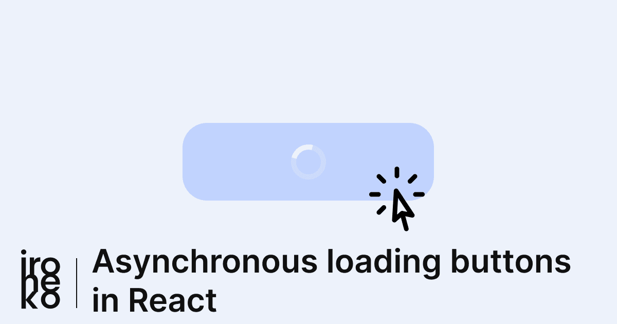 How To Asynchronous Buttons With Loading State In React Ironeko