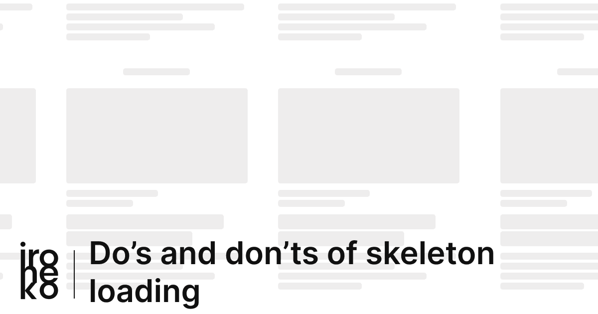The do's and dont's of Skeleton Loading in React - Ironeko
